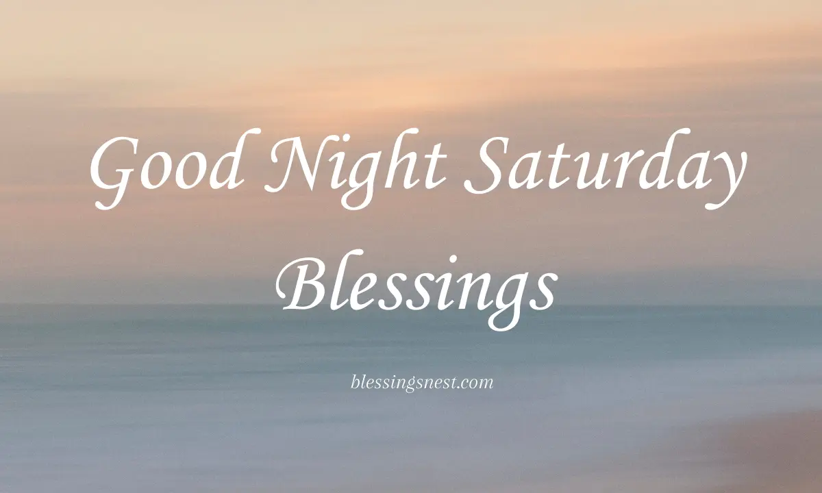 70+ Good Night Saturday Blessings for Peace and Renewal - Blessings Nest