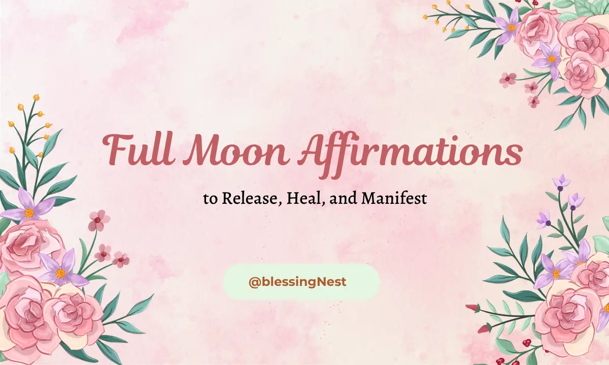 100 Full Moon Affirmations to Release, Heal, and Manifest - Blessings Nest