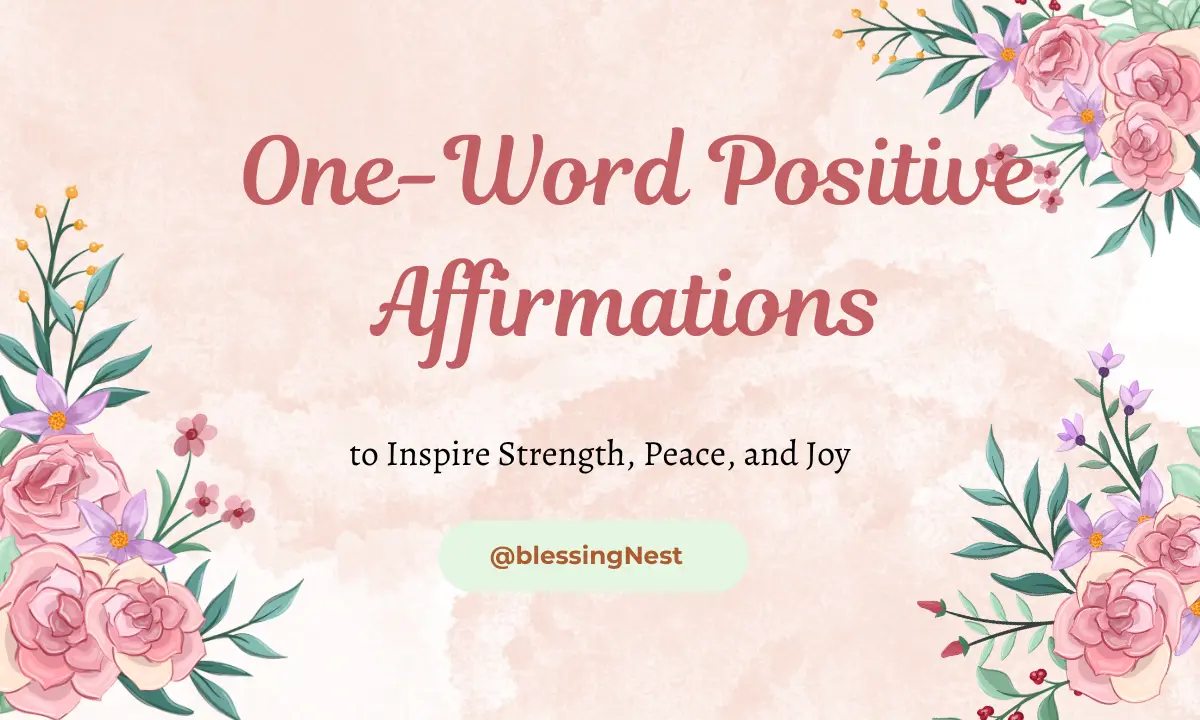 100 One-Word Positive Affirmations to Inspire Strength, Peace, and Joy - Blessings Nest